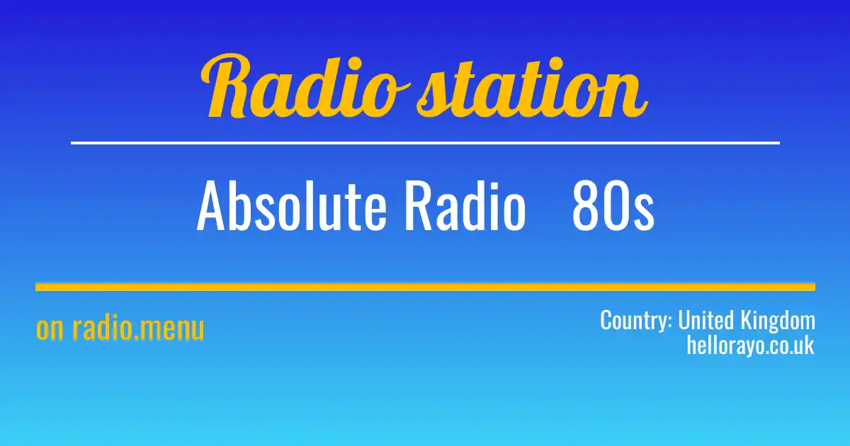 Radio ️ «Absolute Radio - 80s» online - listen station live. hellorayo ...