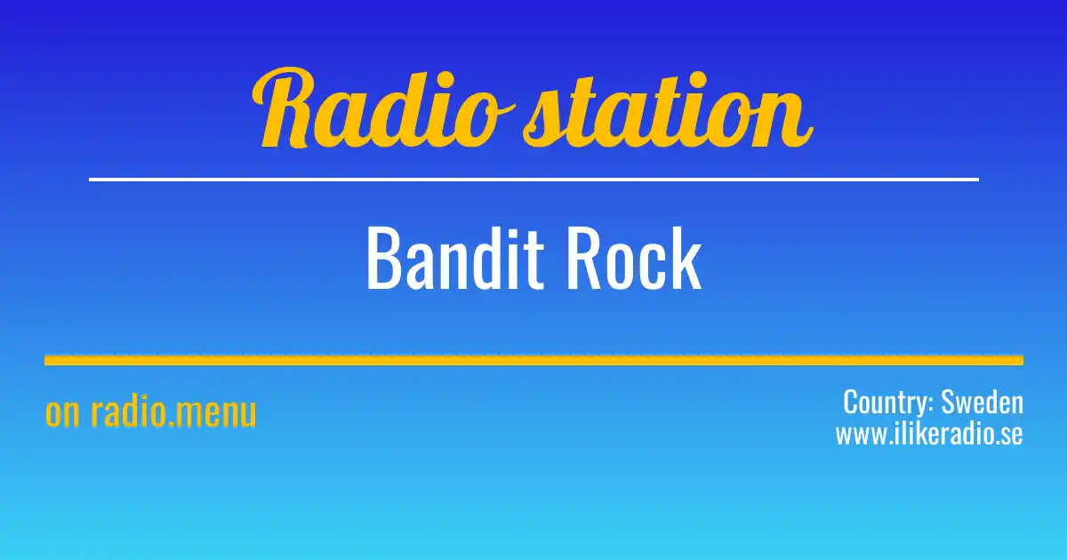 Radio ️ «Bandit Rock» online - listen station live. ilikeradio.se | Sweden