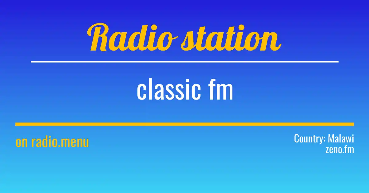 Radio ️ «classic fm» online - listen station live. zeno.fm | Malawi
